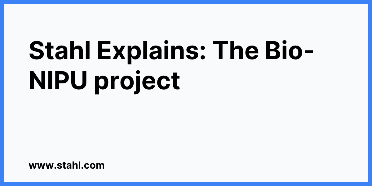 Stahl Explains: The Bio-NIPU project | Stahl