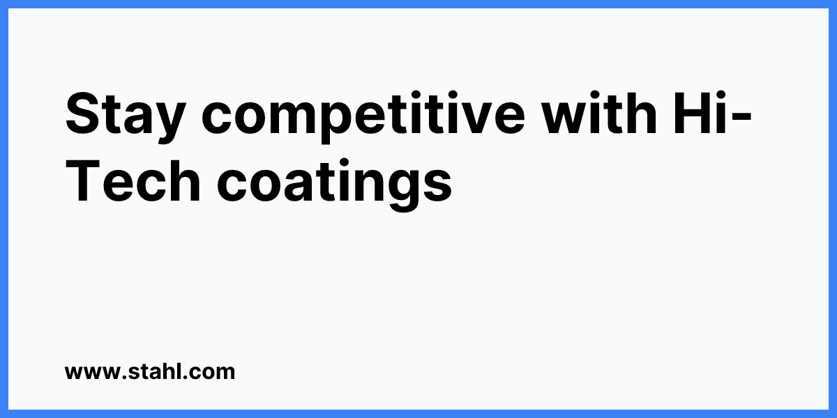 Stay competitive with Hi-Tech coatings | Stahl